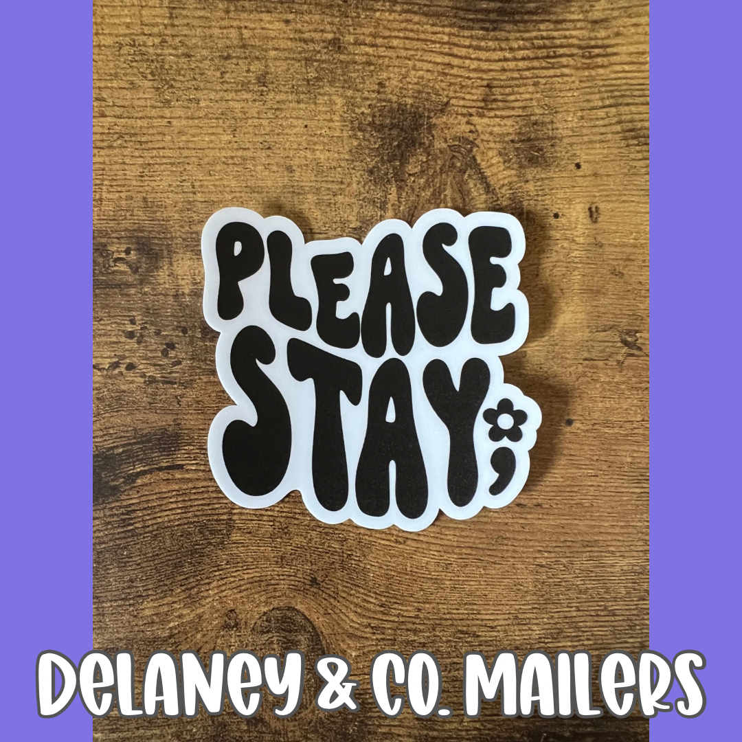 Please Stay; [Vinyl Sticker] – Delaney & Co. Mailers